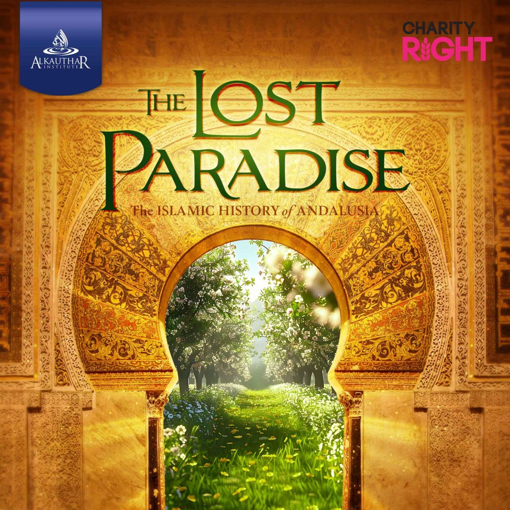 The Lost Paradise - The Islamic History of Andalusia - London ...